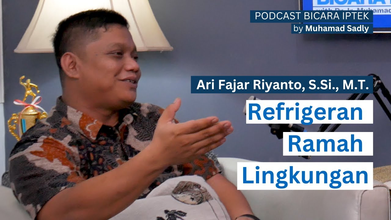 Refrigeran Ramah Lingkungan - Ari fajar Riyanto, S.Si., M.T. | Bicara Iptek #14 - YouTube