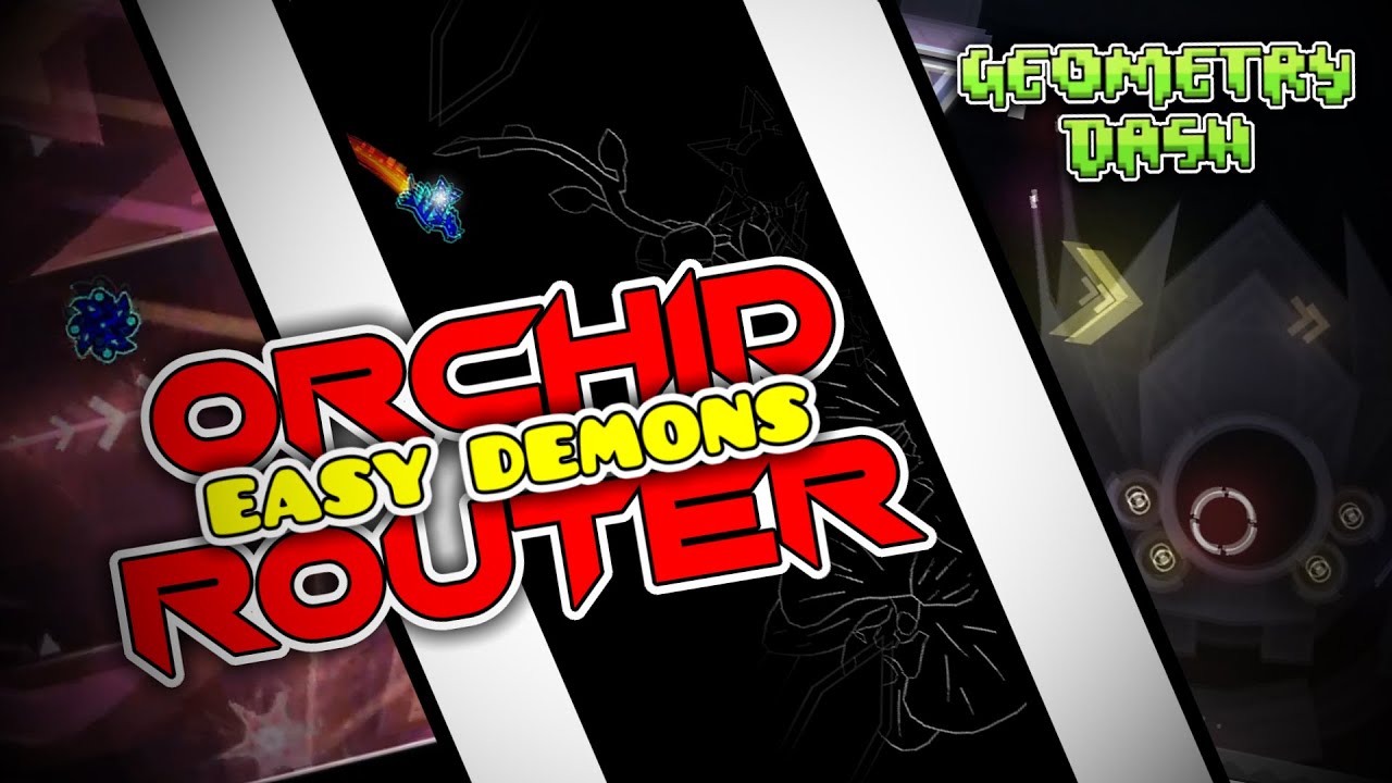 Orchid Router of Demons! ~ [NeXus, The Router & Orchid] | Geometry Dash ...