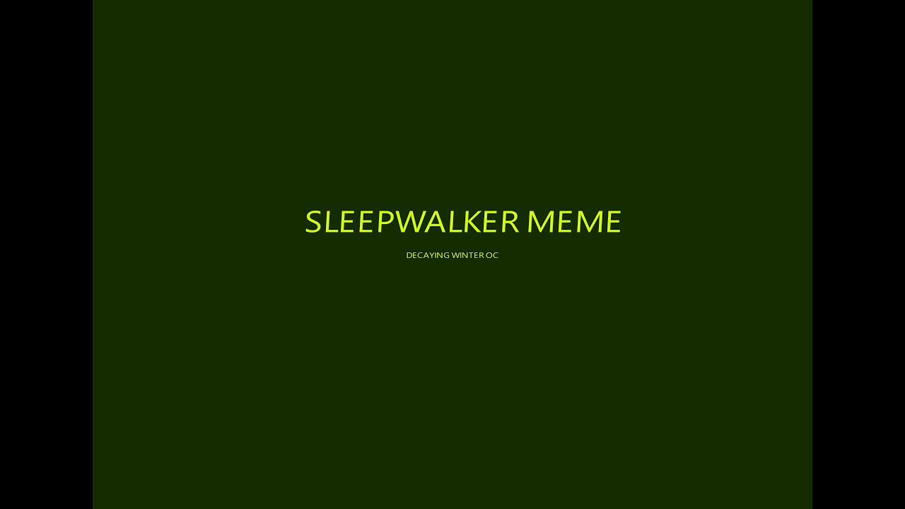 sleepwalker || animation meme - YouTube