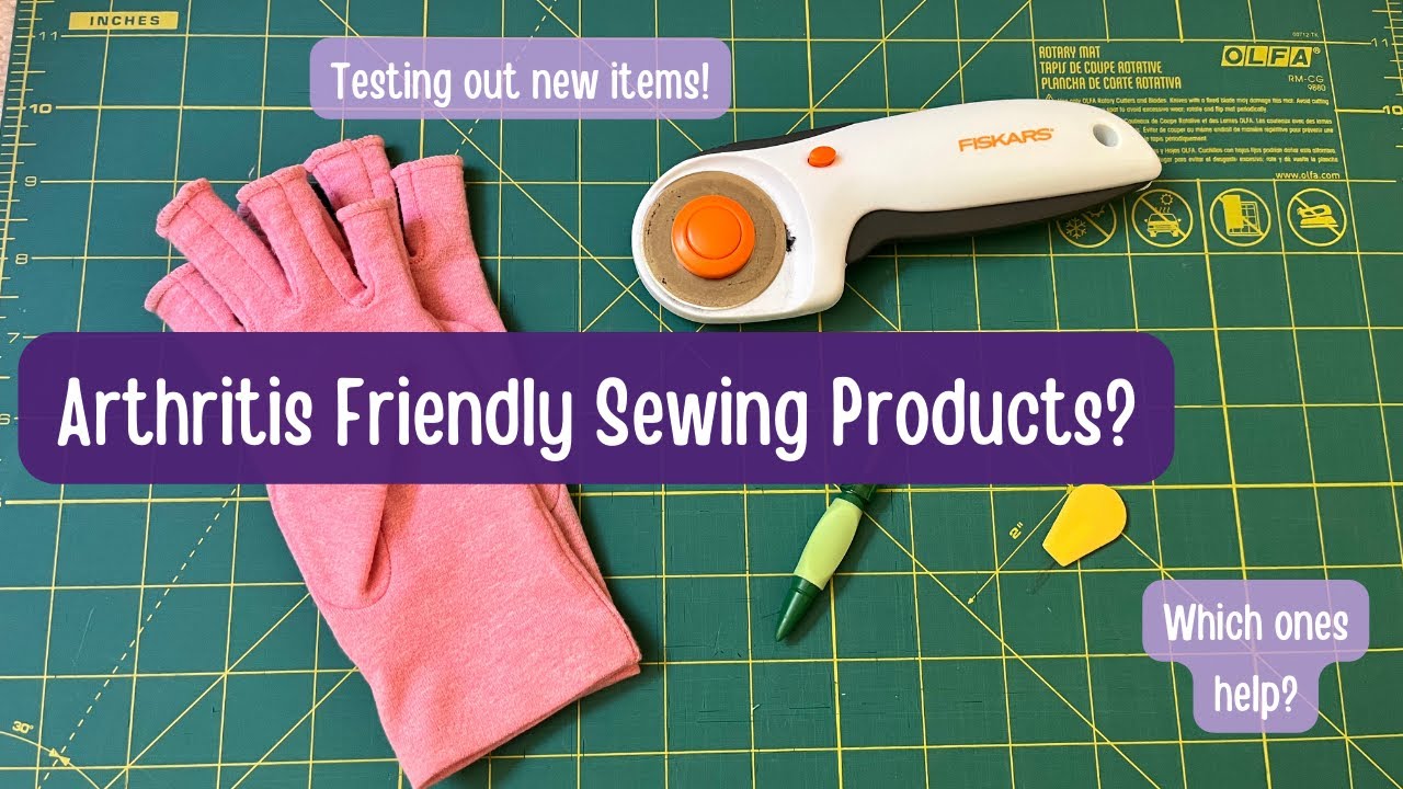 Testing out Ergonomic Sewing Products | Arthritis Friendly Sewing ...