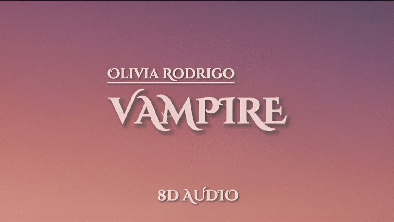 Olivia Rodrigo - Vampire | 8D AUDIO w/ LYRICS - YouTube