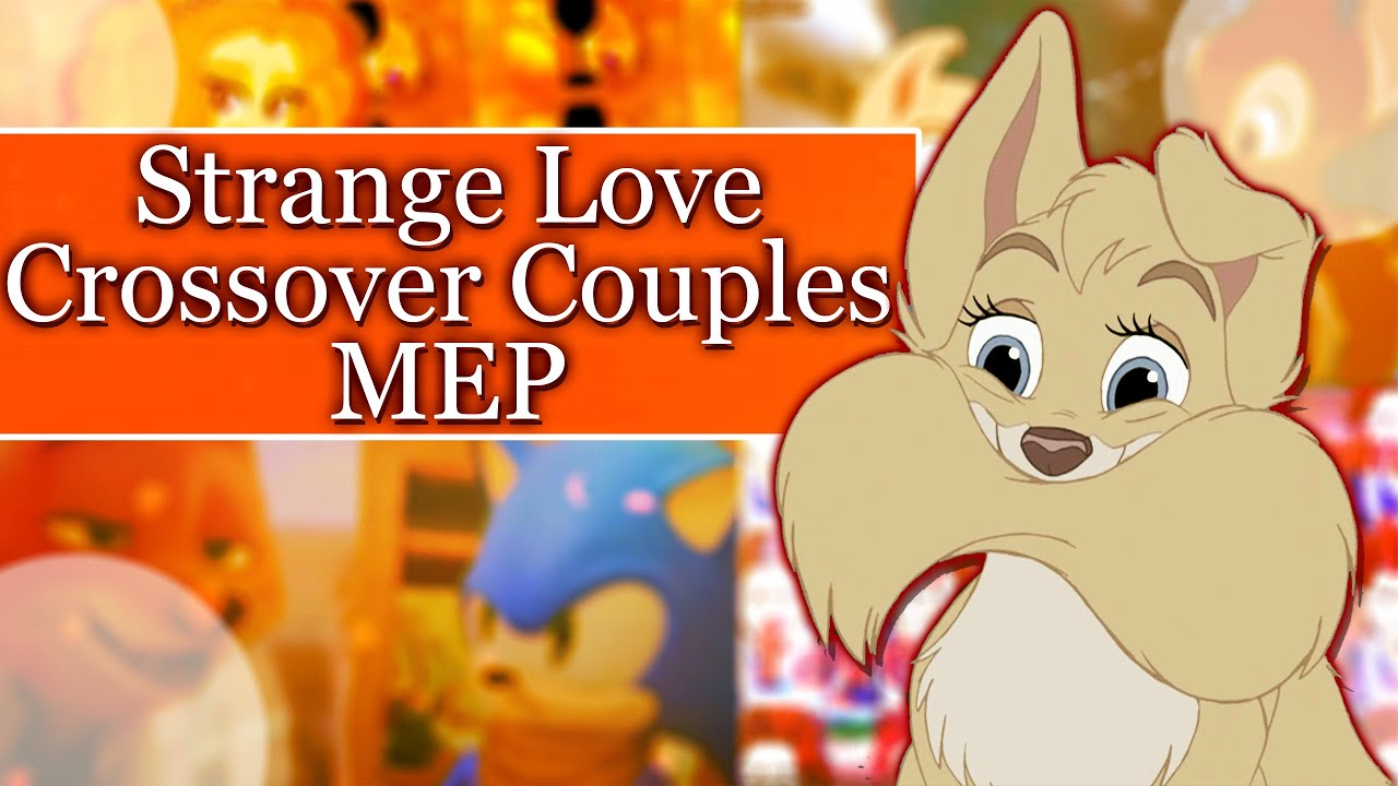 Crossover Couples - Strange Love (Full MEP) - YouTube
