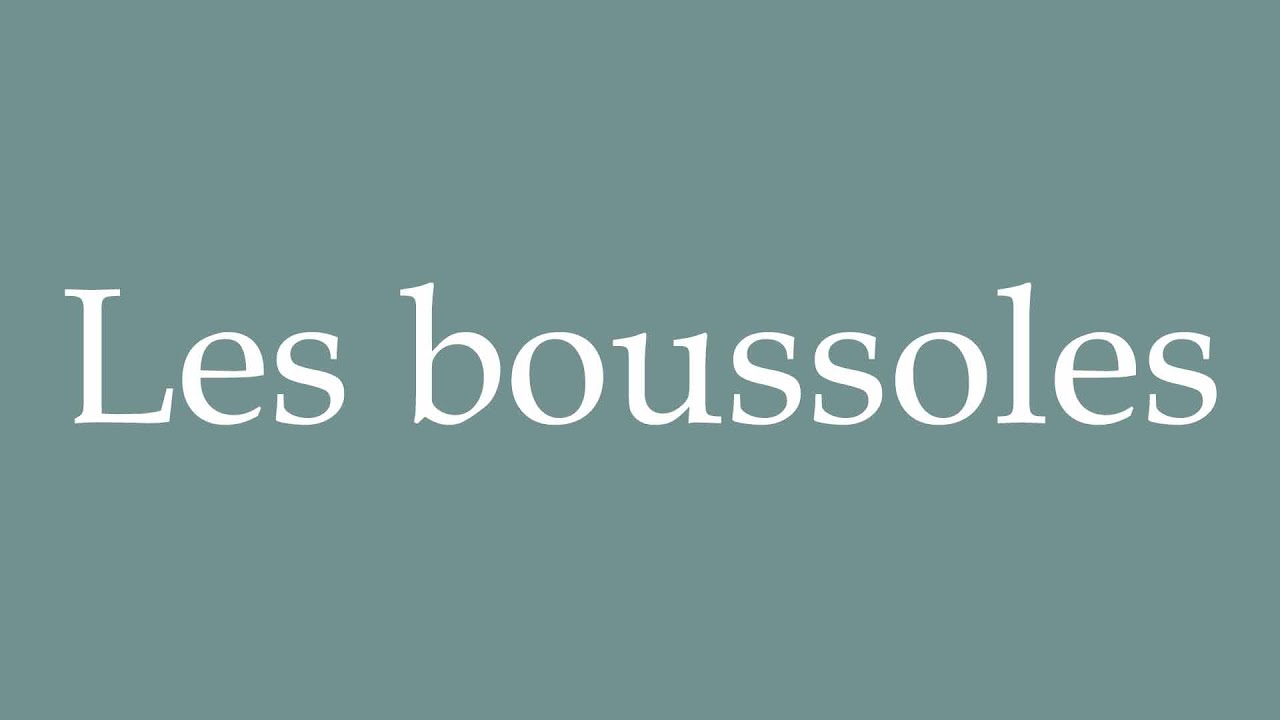 How to Pronounce ''Les boussoles'' (Compasses) Correctly in French ...