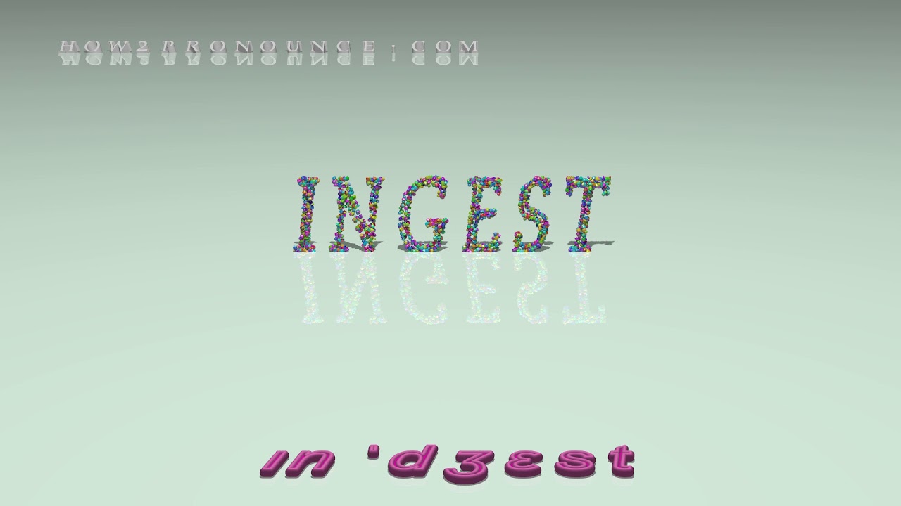 ingest - pronunciation + Examples in sentences and phrases - YouTube