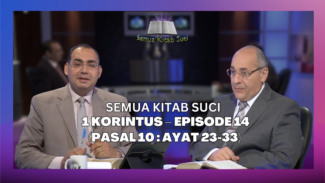 Semua Kitab Suci | Episode 14 - 1 Korintus - Pasal 10 : 23-33 # ...