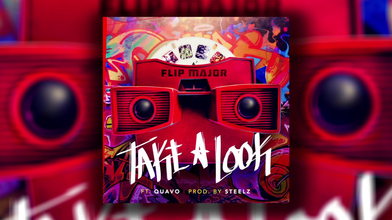 Flip Major "Take A Look" (Ft. Quavo) Prod. by Steelz {OFFICIAL SONG ...