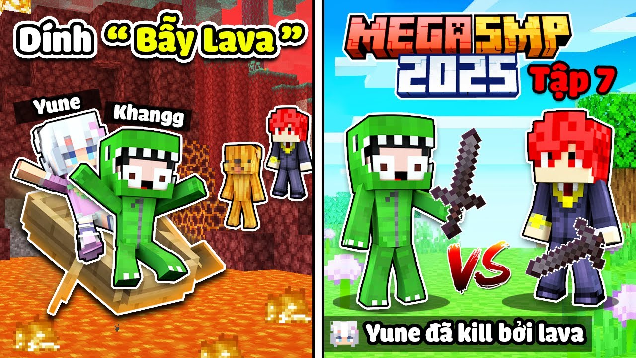MINECRAFT MEGA SMP 2025 * TẬP 7 | KHANGG YUNE BỊ BẪY LAVA CỦA BĂNG ...