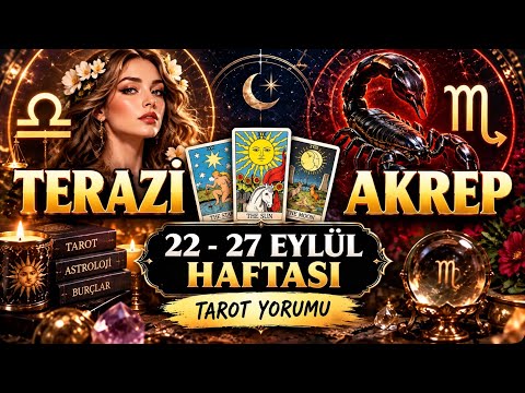 TERAZİ BURCU  - AKREP BURCU 🍁 GÜZEL HABERLER VAR 🍁 22 - 27 EYLÜL HAFTALIK BURÇ YORUMU #tarotlove 