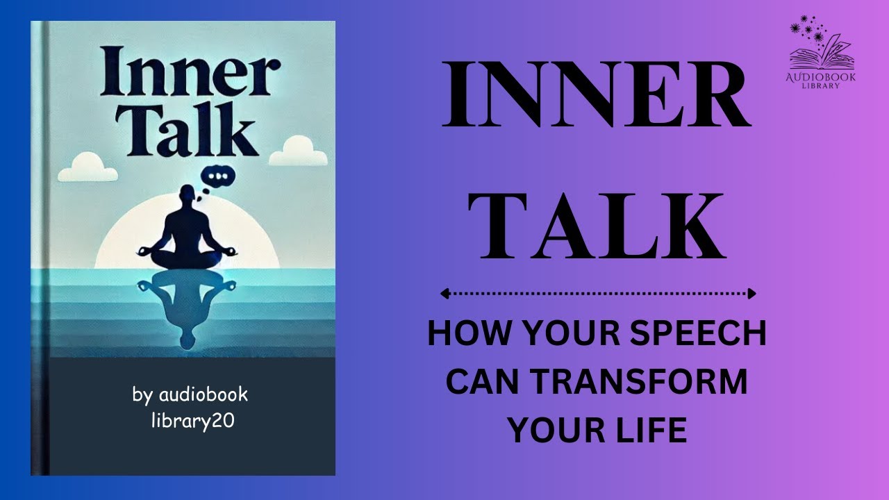 Inner Talk: How Your Speech Can Transform Your Life | Audiobook Summary ...