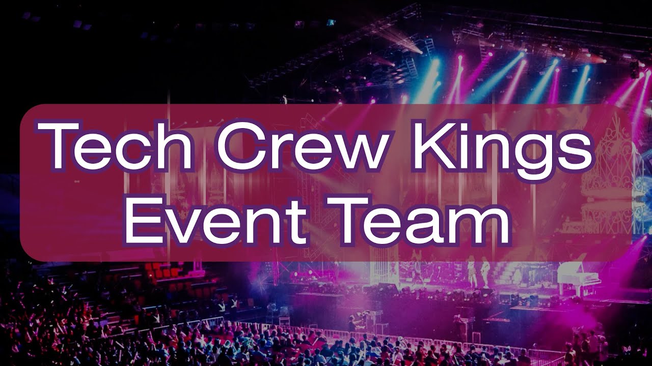 Tech Crew Kings Event Team - YouTube