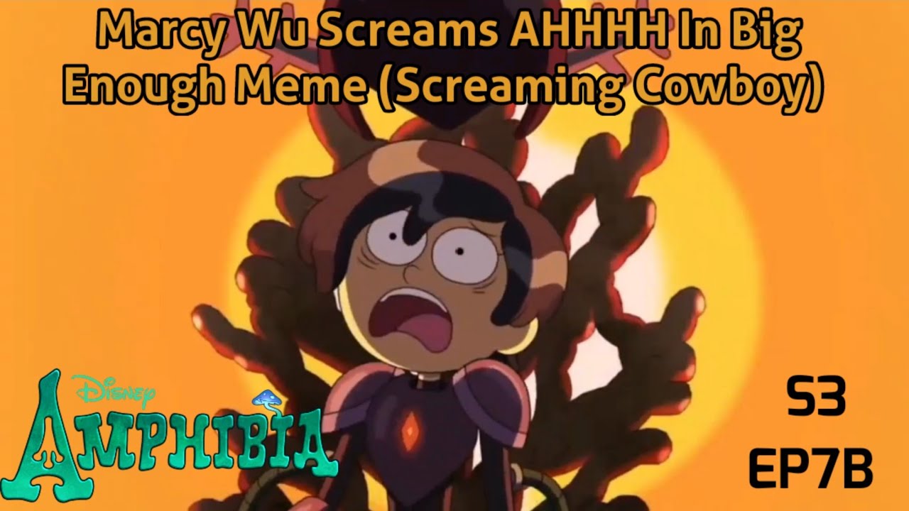 Marcy Wu Screams AHHHH In Big Enough Meme (Screaming Cowboy) Amphibia ...
