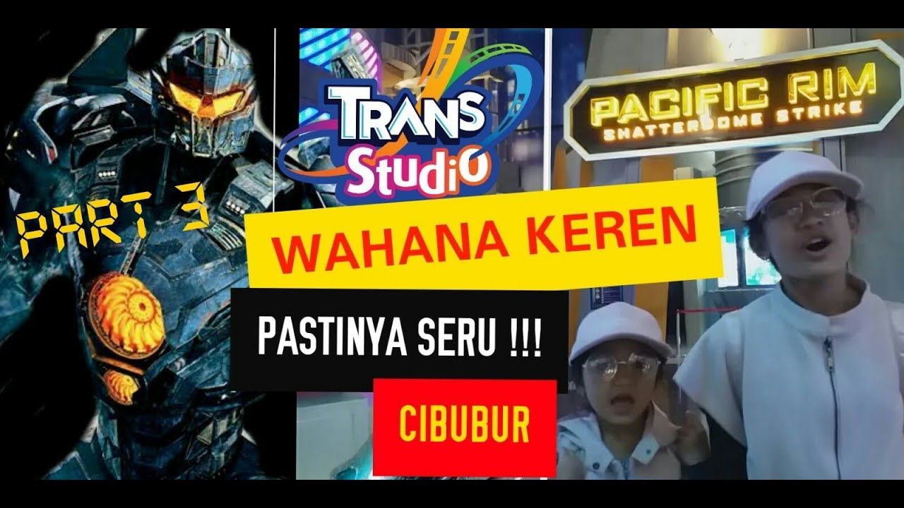 (PART 3)PASIFIC RIM TRANS STUDIO CIBUBUR WAHANA ANAK SERU - YouTube
