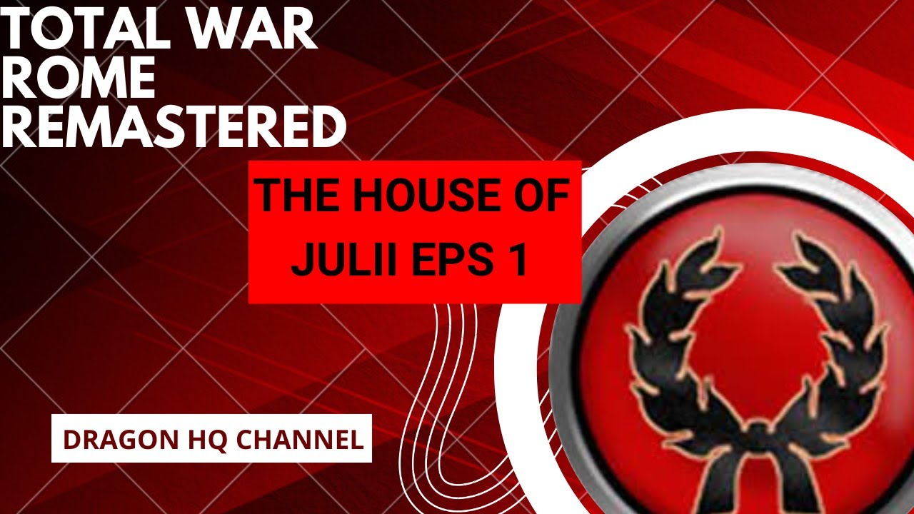 Total War Rome Remastered The House Of Julii Campaign Eps 1 - YouTube