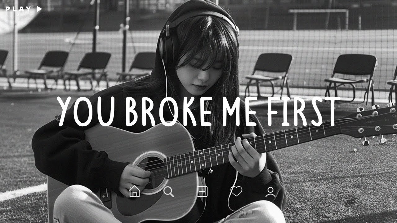 You Broke Me First 🎵 Sad Songs Playlist For Broken Hearts 💔 Depressing ...