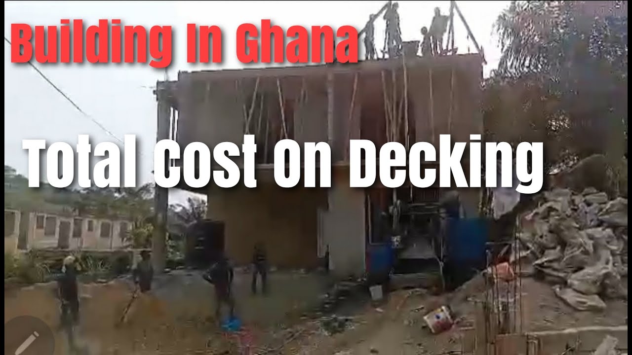 Building In Ghana 🇬🇭 | Total Cost Of Building a 4 Bedroom House Decking ...