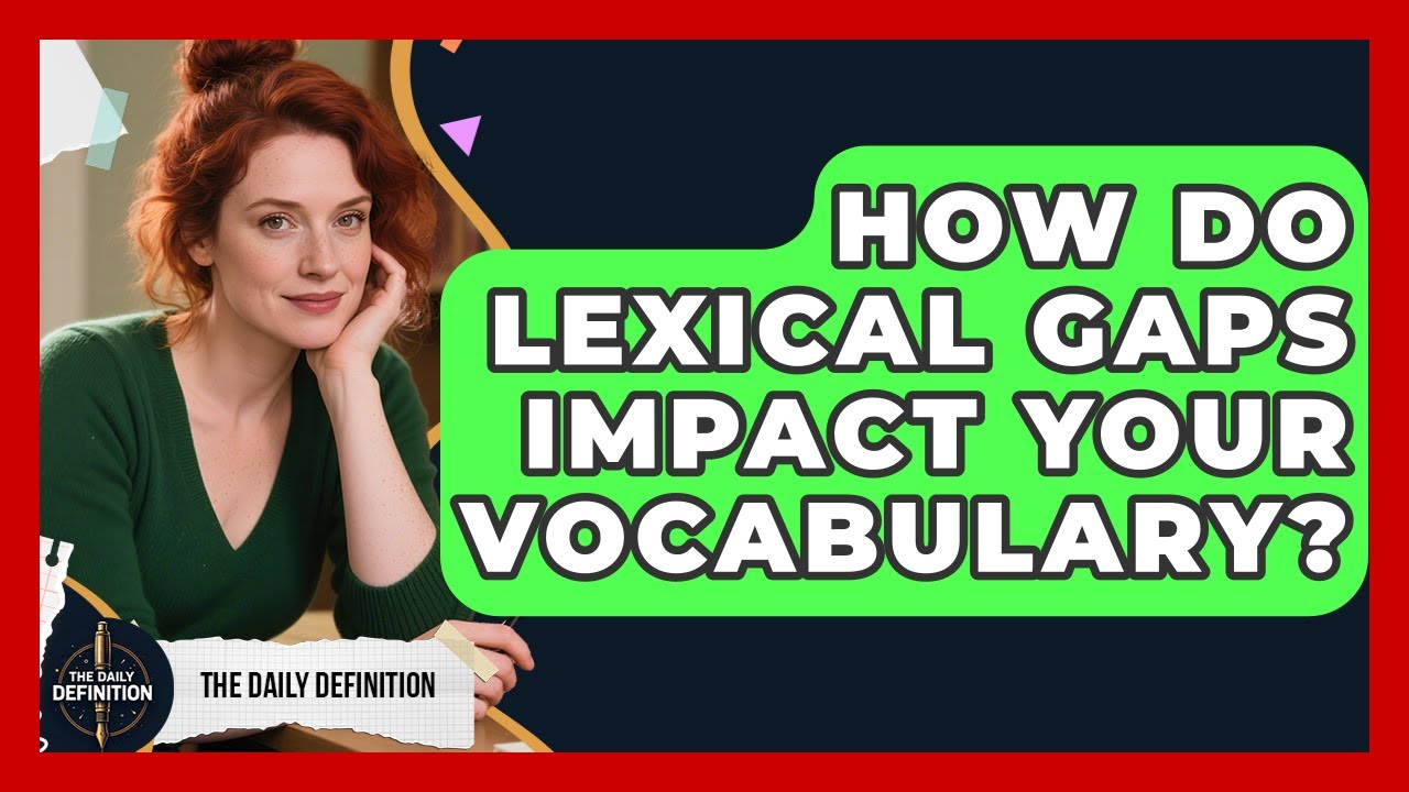 How Do Lexical Gaps Impact Your Vocabulary? - The Daily Definition ...