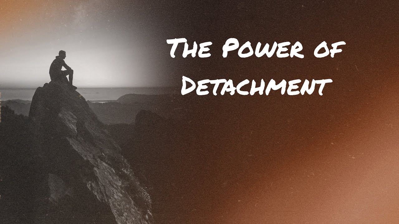 The Power of Detachment - YouTube