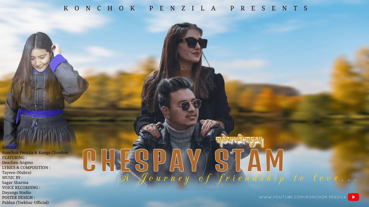 CHESPAY STAM | NEW LADAKHI SONG | KONCHOK PENZILA & KUNGA CHOSDON | Ft ...