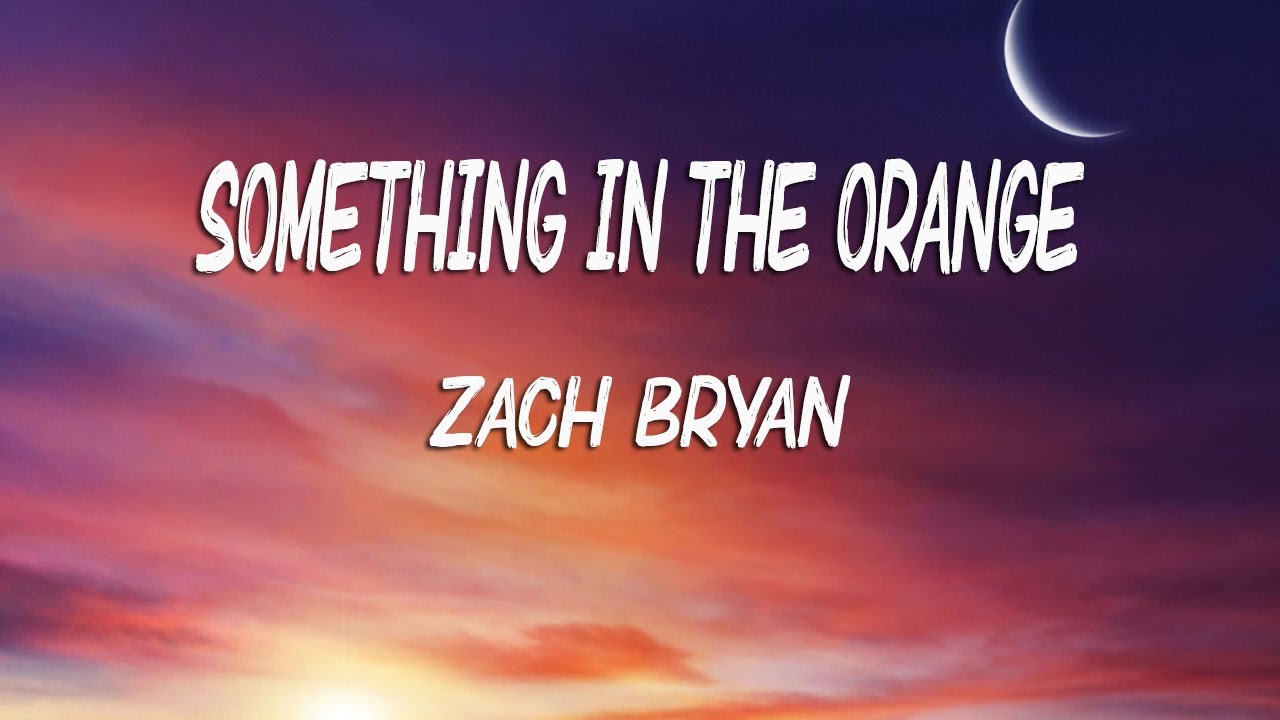 Zach Bryan - Something In The Orange (Lyrics) - YouTube