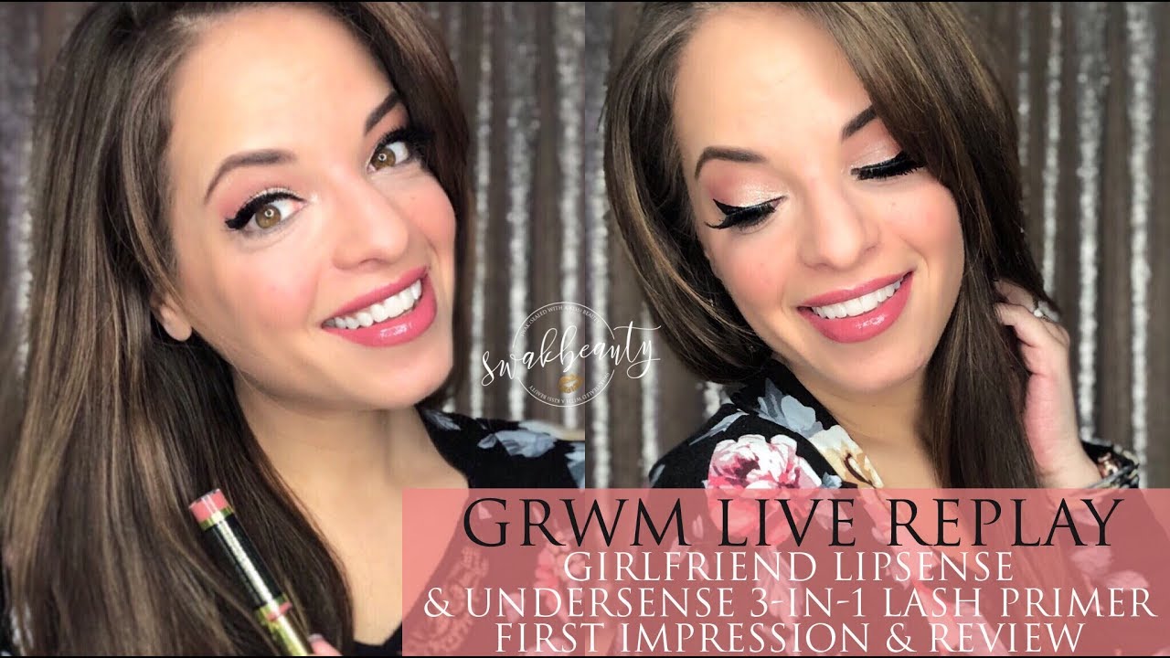 GRWM REPLAY - GIRLFRIEND LIPSENSE & NEW UNDERSENSE First Impressions ...