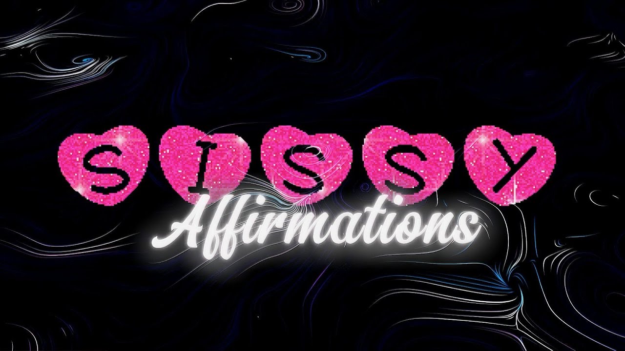 Empowering Sissy Affirmations | Embrace Your True Self with Goddess Tex ...