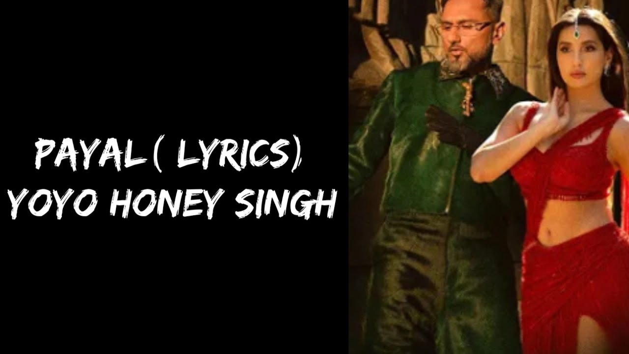 PAYAL SONG ( LYRICS VIDEO) YOYO HONEY SINGH | NOORA FATEHI|PARADOX ...