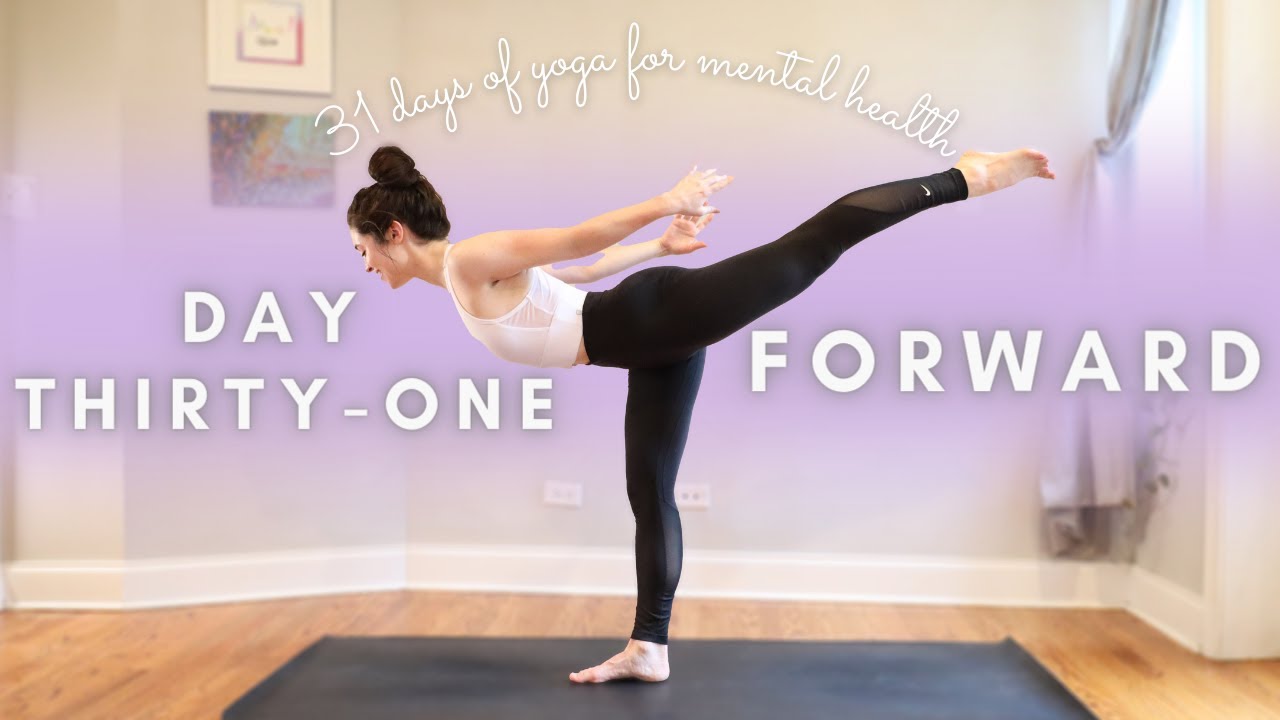 31 Days of Yoga for Mental Health DAY THIRTY-ONE - Forward - YouTube