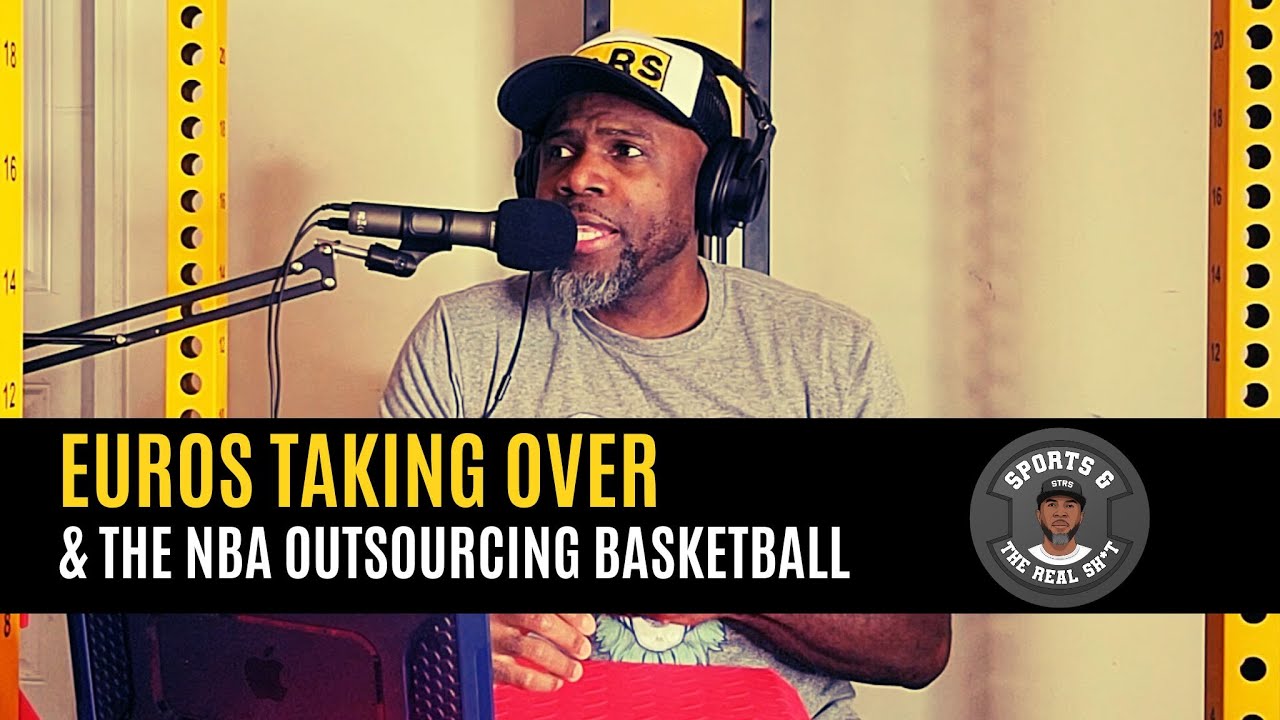 EUROS TAKING OVER & THE NBA OUTSOURCING BASKETBALL - YouTube
