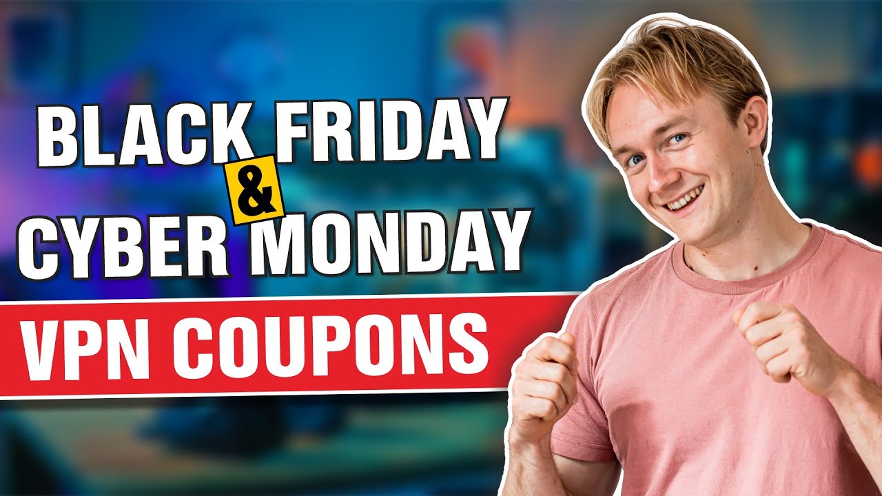 TOP 3 VPN Deals | Black Friday & Cyber Monday VPN Coupons! - YouTube