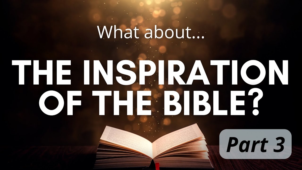 The Inspiration of the Bible - Part 3 - YouTube