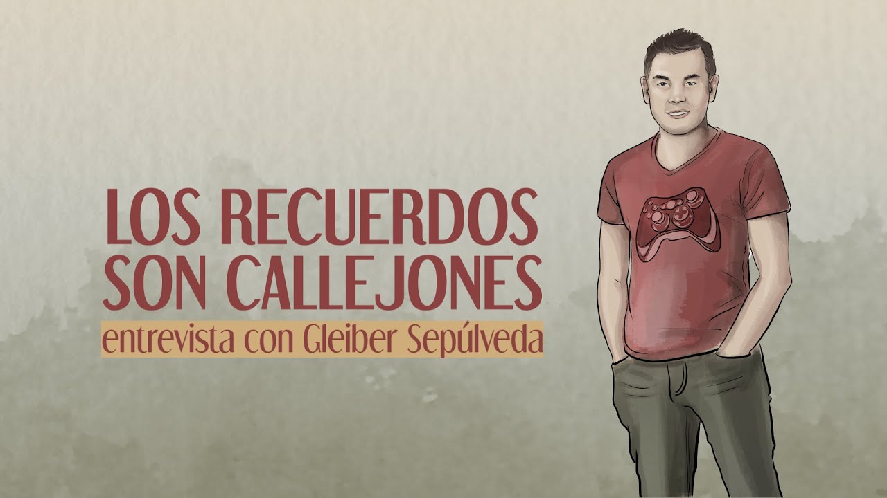 LOS RECUERDOS SON CALLEJONES: entrevista con Gleiber Sepúlveda - YouTube