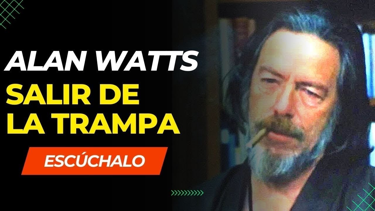 ALAN WATTS: Salir de la Trampa (Escapar de la Granja Humana, Su visión ...