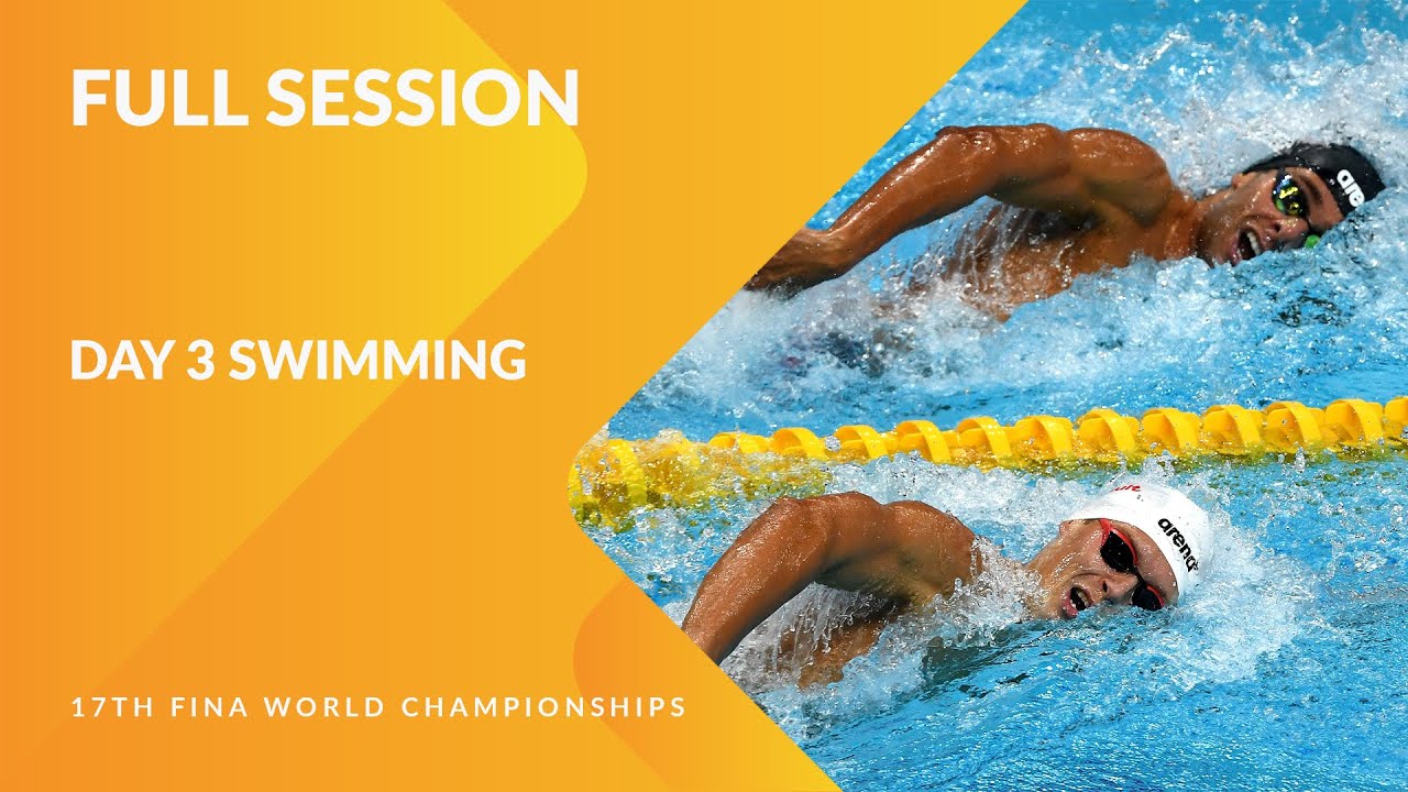 Full-Day 3 Swimming | 17th FINA World Championships - YouTube