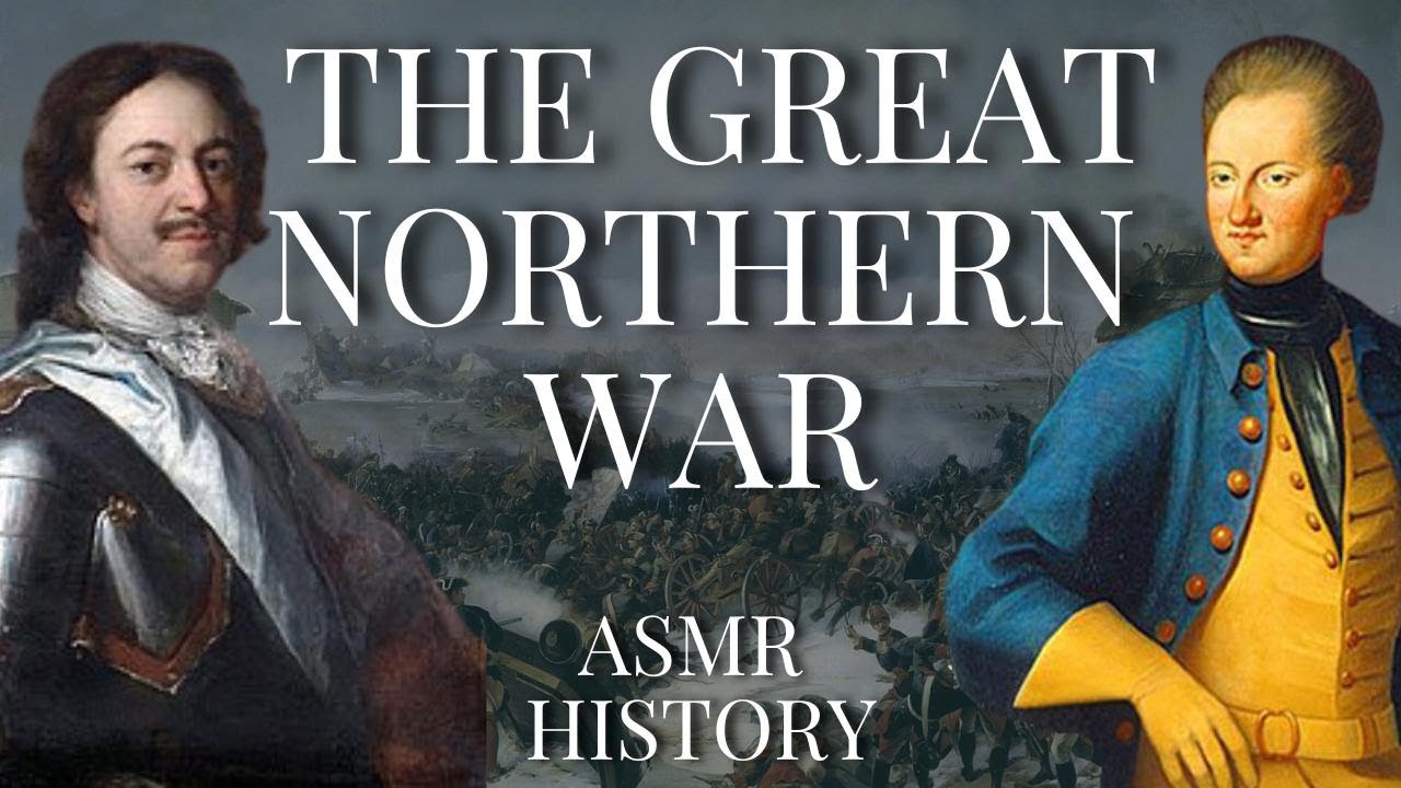 The Great Northern War - Kings, Conquests & Chaos | ASMR History - YouTube