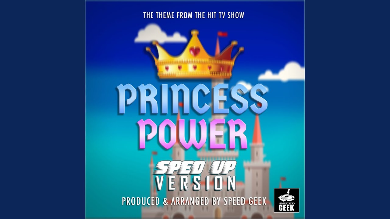 Princess Power Main Theme (From "Princess Power") (Sped-Up Version ...