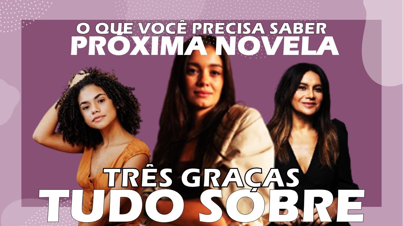 Tudo sobre Três Graças, a Nova das 9! - YouTube