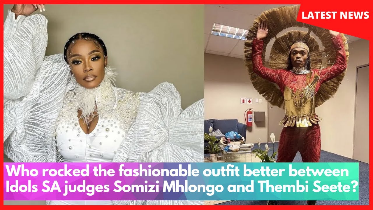 Who rocked the fashionable outfit better between Idols SA judges Somizi ...