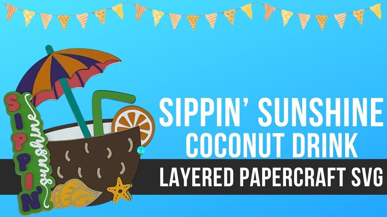Sippin' Sunshine Coconut Drink Layered Paper Craft Free SVG Cut File ...
