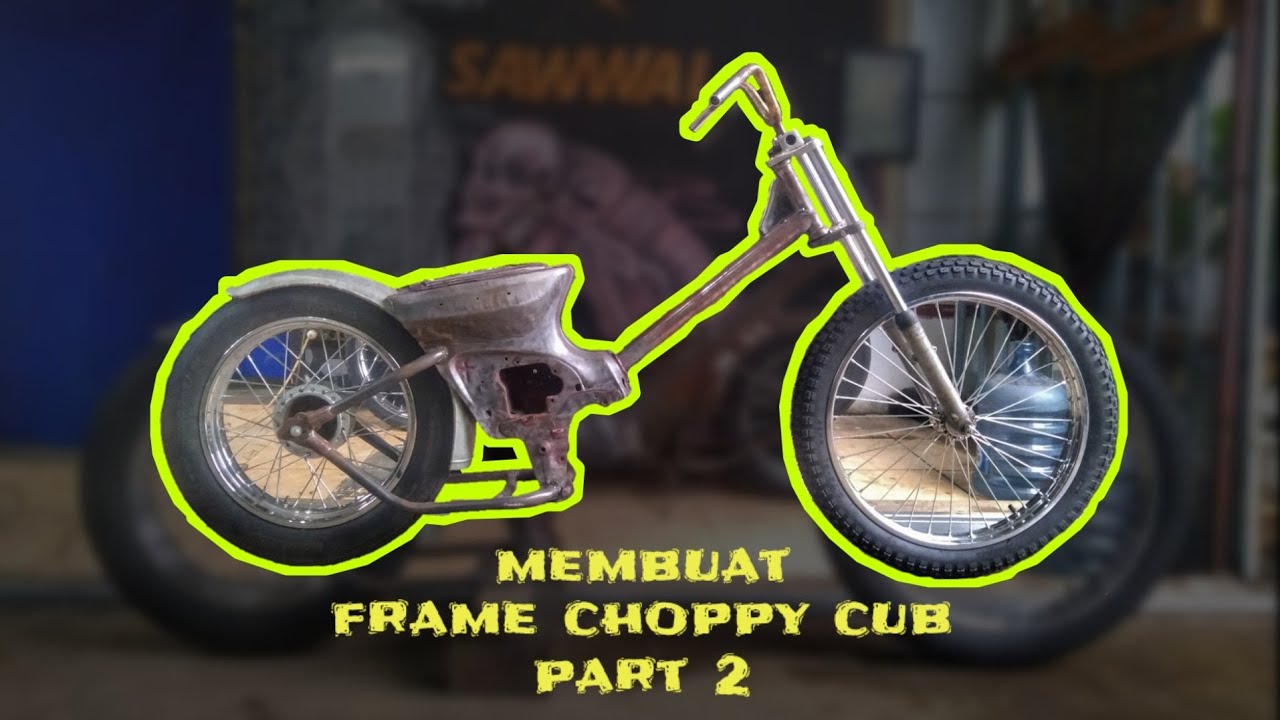 CARA MEMBUAT FRAME CHOPPY CUB - PART 2 - CHOPPER CUB - CUSTOM CHOPPER ...