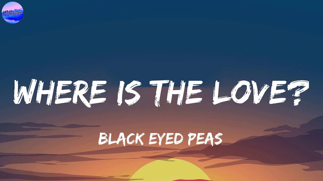 Black Eyed Peas - Where Is The Love? (Lyrics) - YouTube