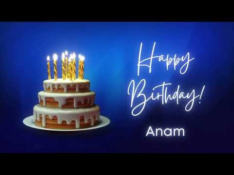 Anam birthday song | Happy Birthday Anam – Anam Happy birthday | Anam Birthday Wishes Status