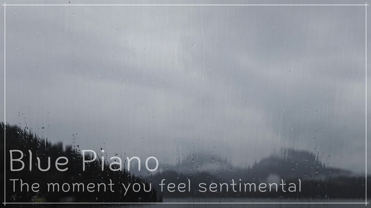 Blue Piano - 아련해지는 순간 (The moment you feel sentimental) - YouTube