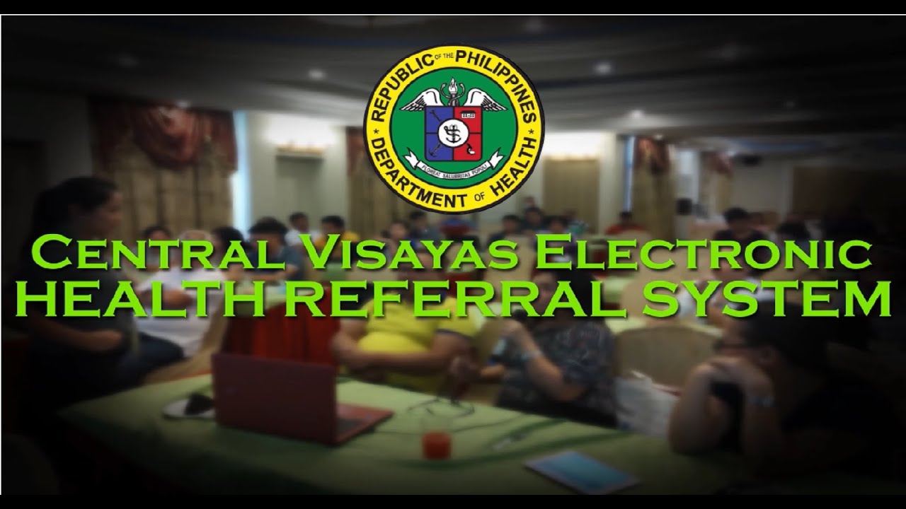 Central Visayas Electronic Health Referral System (CVeHRS) / Ereferral ...