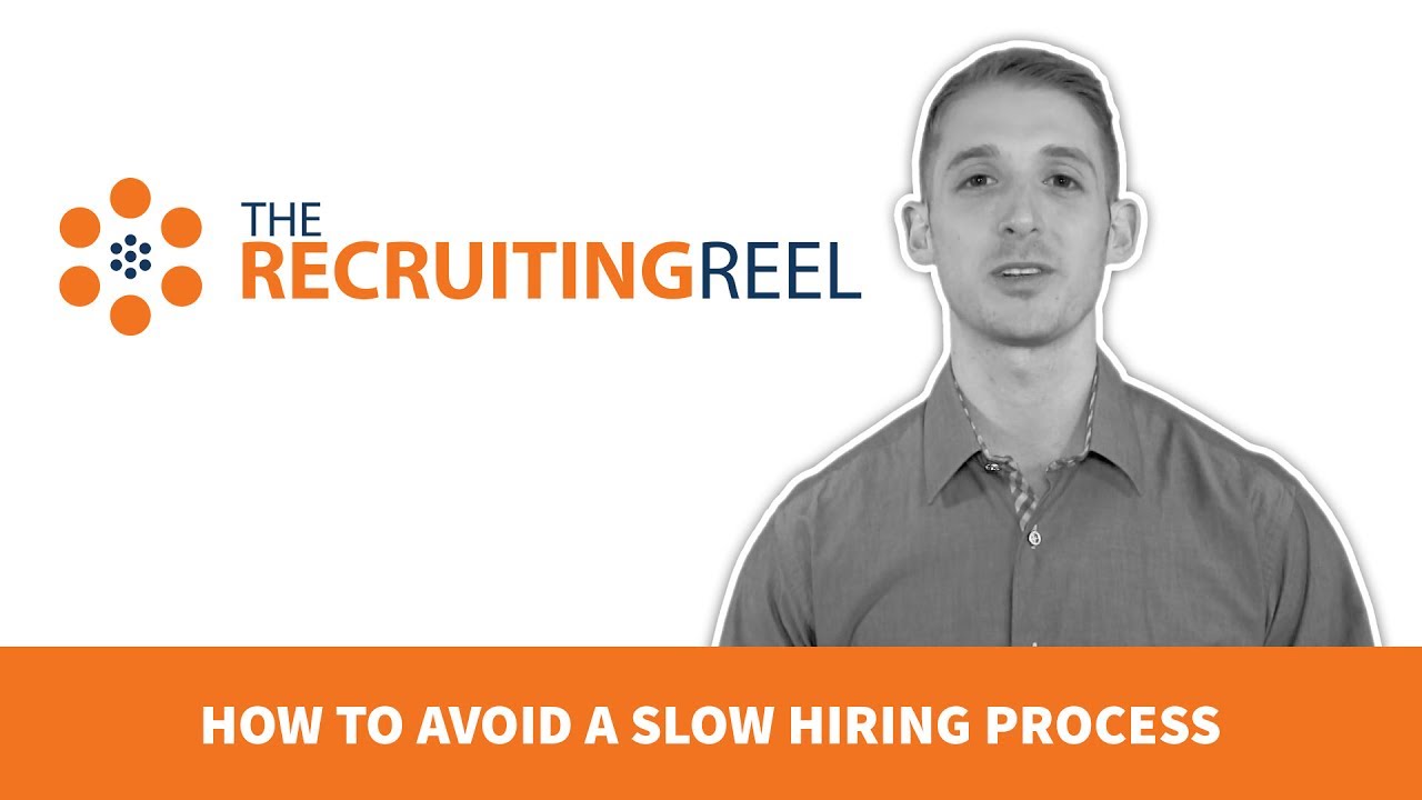 The Recruiting Reel Episode 16: How To Avoid A Slow Hiring Process ...