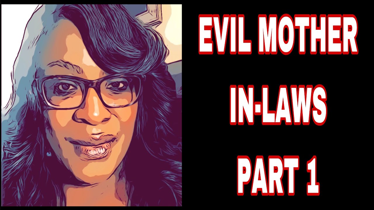 EVIL MOTHER-IN-LAWS PART 1 - YouTube
