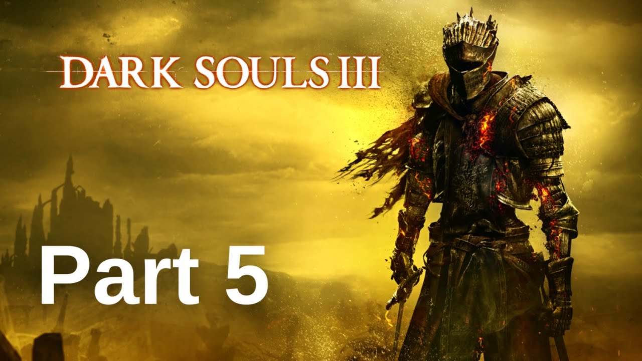 Dark Souls 3 Walkthrough Gameplay - Part 5 - YouTube
