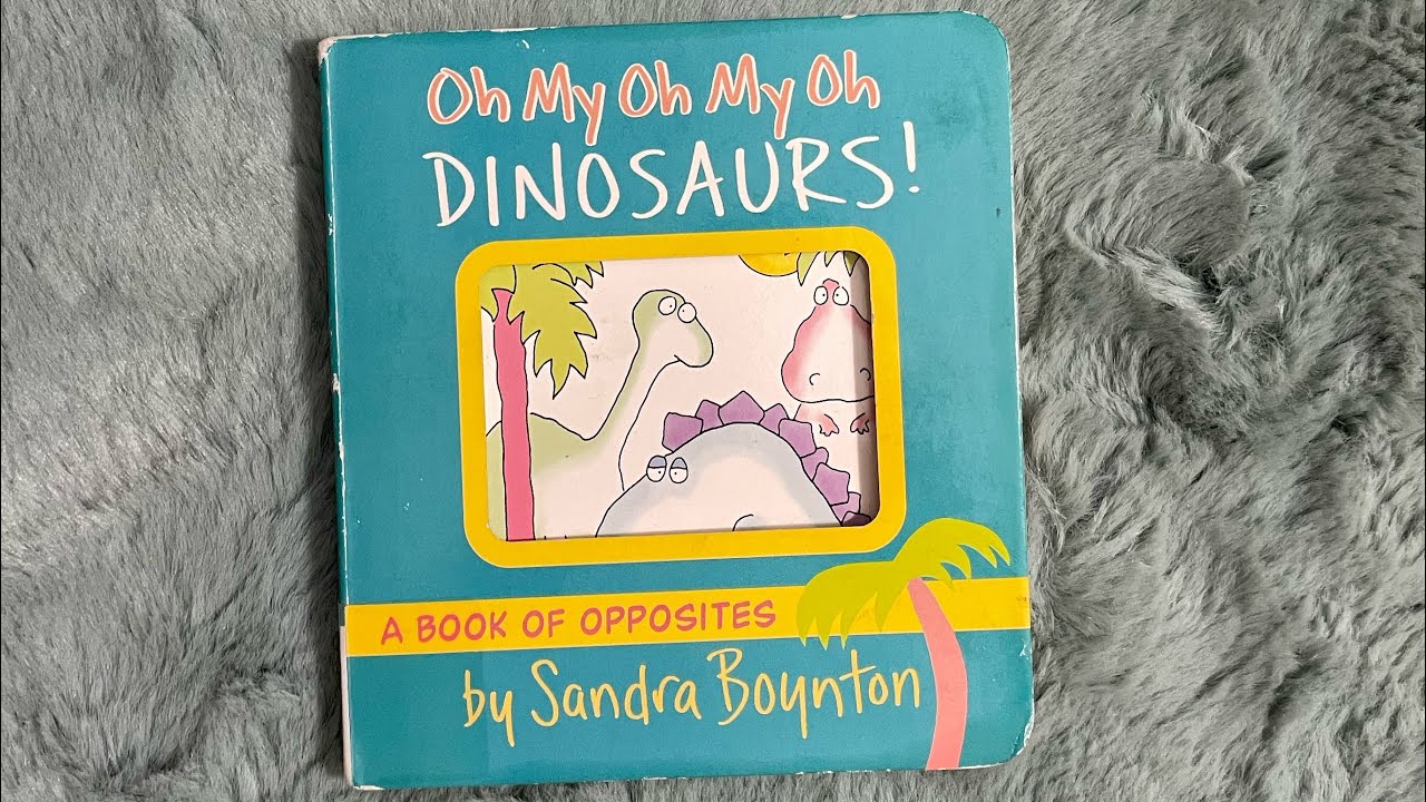 Oh My Oh My Oh Dinosaurs! - Sandra Boynton | Book Reading # ...