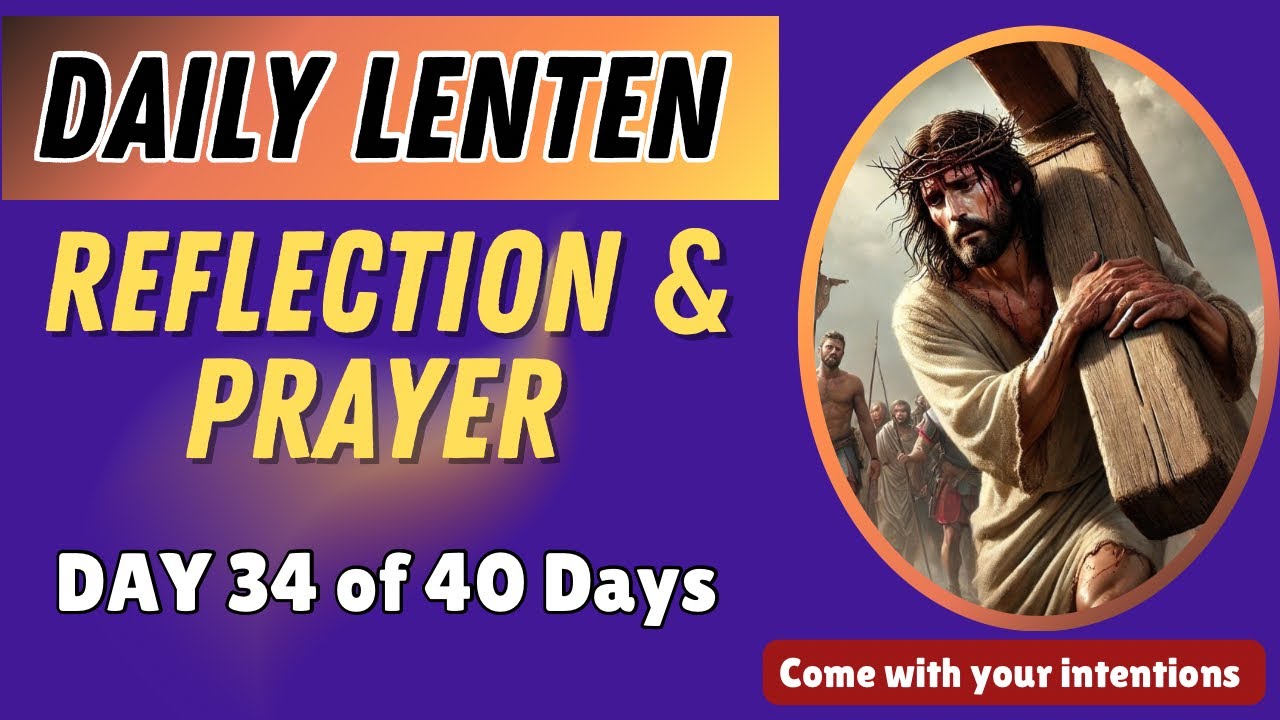 Daily LENTEN PRAYERS & REFLECTION| Day 34 of 40 days Lent with Jesus ...