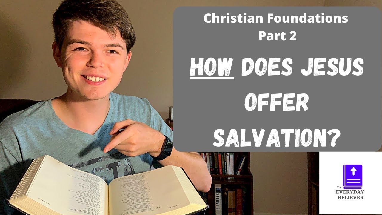 How Does Jesus Offer Salvation? Christian Foundations Pt.2 - YouTube
