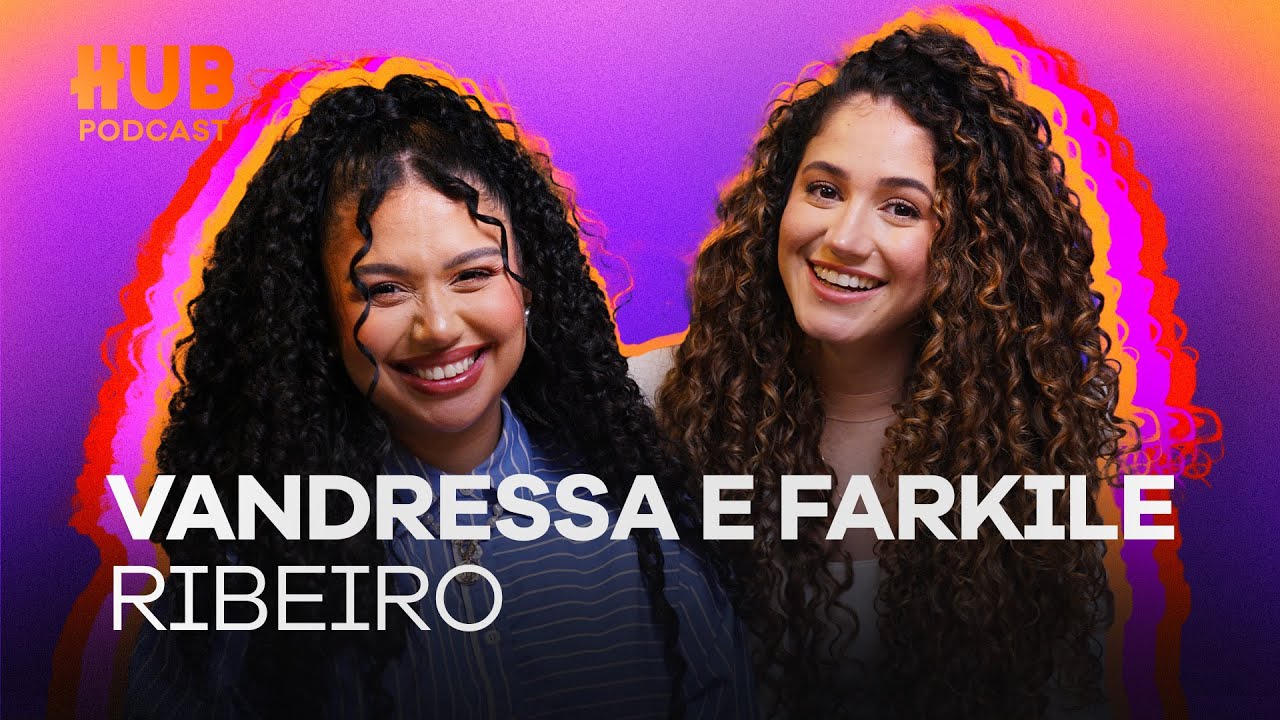 VANDRESSA RIBEIRO E FARKILE | HUB Podcast - EP. 229 - YouTube